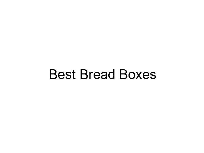 Best Bread Boxes » Ethatria